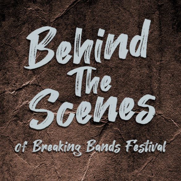 BEHIND THE SCENES OF BREAKING BANDS FESTIVAL: HOW WE CHOOSE THE BANDS ...
